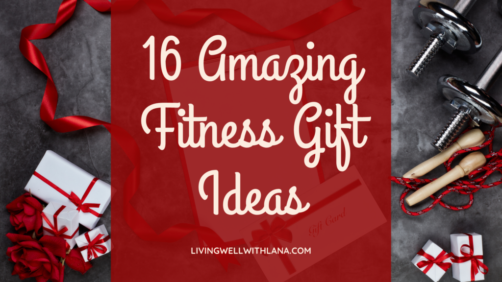 16 Amazing Fitness Gifts for Your Workout Friends - Living Well with Lana